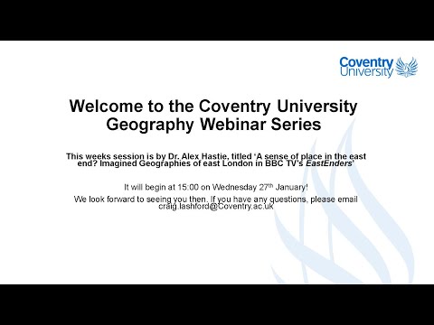 Coventry University Geography Webinar #2: A sense of place in the east end?