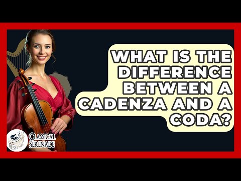 What Is The Difference Between A Cadenza And A Coda? - Classical Serenade