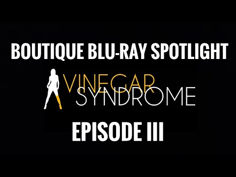 BOUTIQUE BLU-RAY SPOTLIGHT: VINEGAR SYNDROME