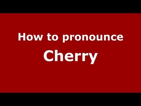 How to Pronounce Cherry - PronounceNames.com