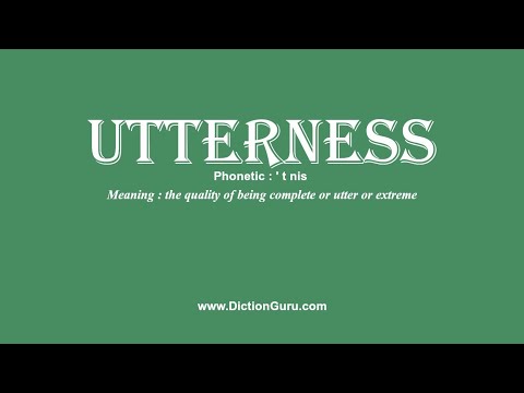 How to Pronounce utterness with Meaning, Phonetic, Synonyms and Sentence Examples