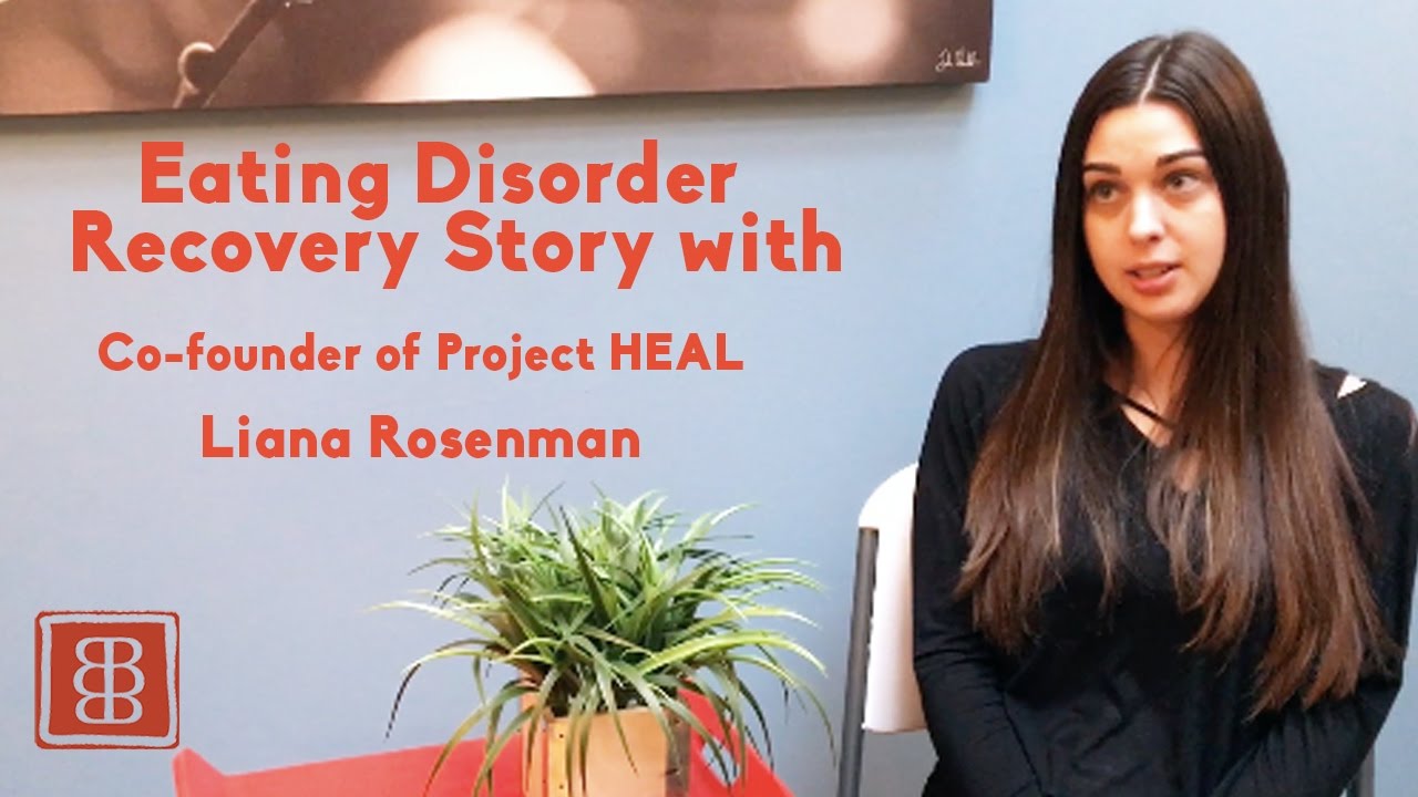 Eating Disorder Recovery Story: Liana Rosenman - Co-Founder of Project HEAL