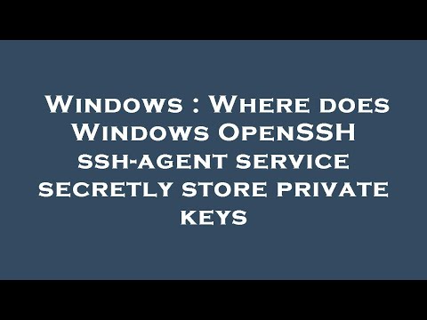Windows : Where does Windows OpenSSH ssh-agent service secretly store private keys