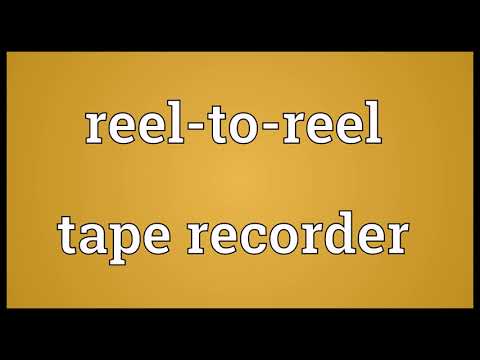 Reel to reel tape recorder Meaning