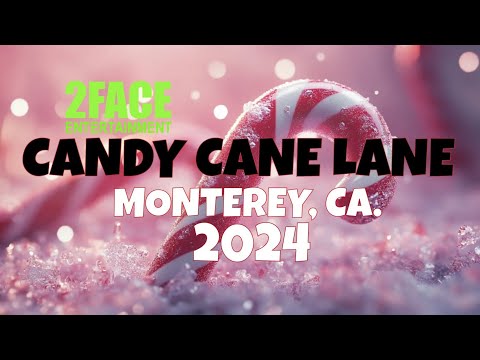2Face Ent. Candy Cane Lane. Monterey, CA. 2024.