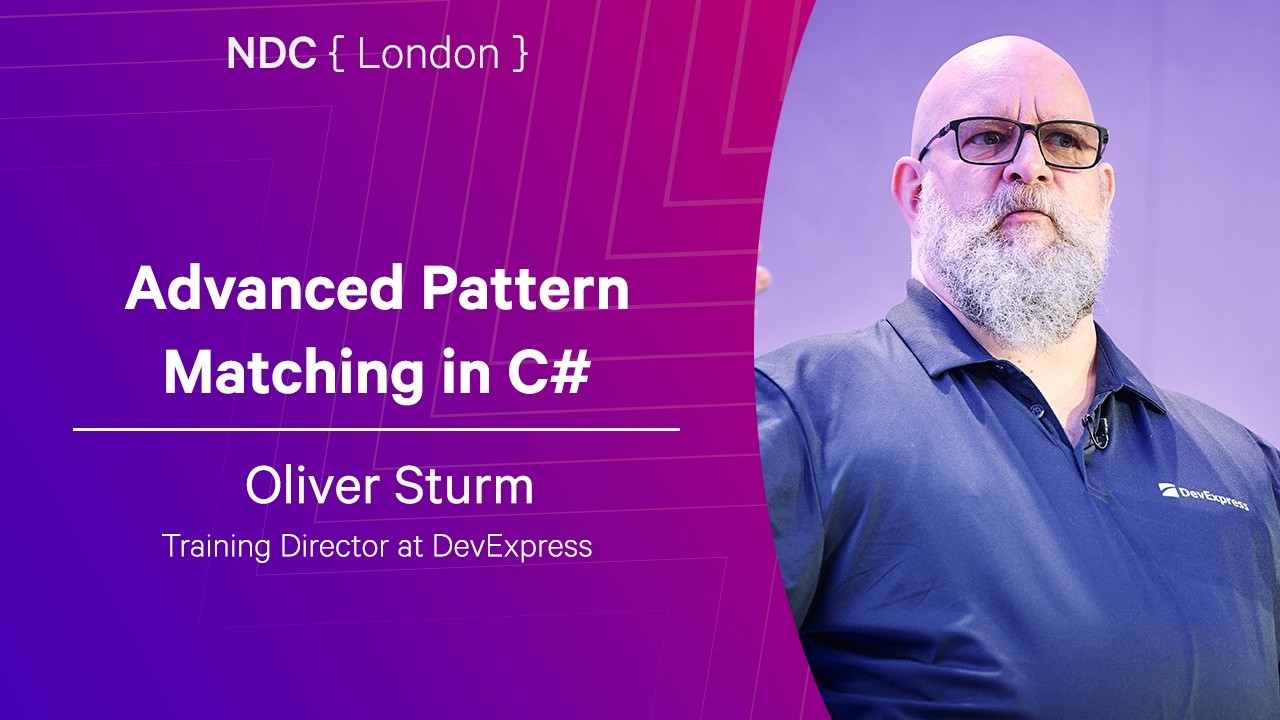 Advanced Pattern Matching in C# - Oliver Sturm - NDC London 2026
