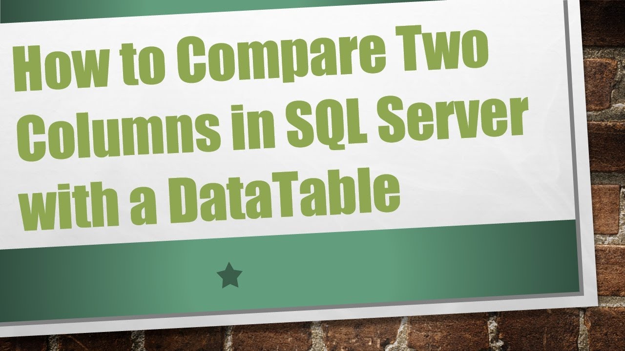 How to Compare Two Columns in SQL Server with a DataTable