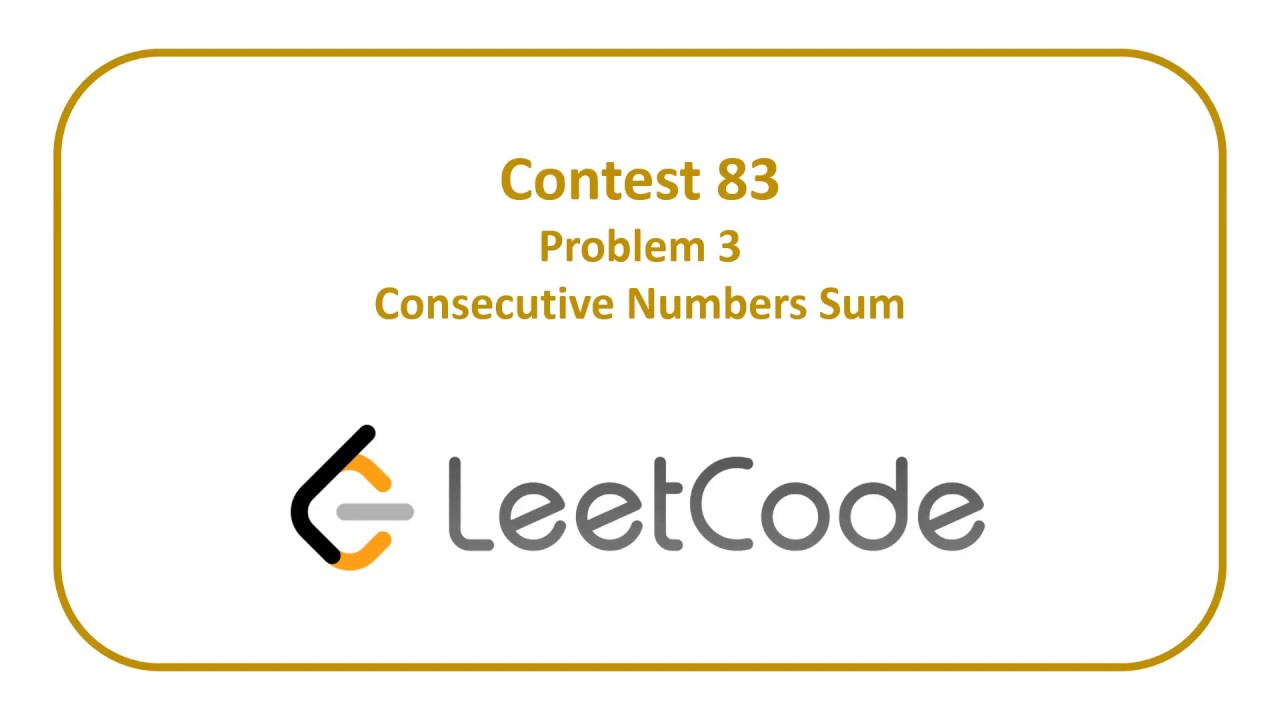 Leetcode 83 Problem 3 - Consecutive Numbers Sum (829)