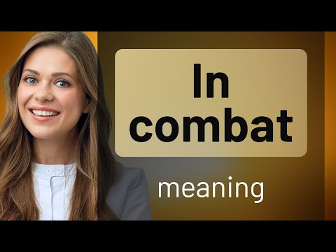 Exploring the Phrase "In Combat"