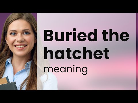 Unveiling Idioms: "Burying the Hatchet" Explained