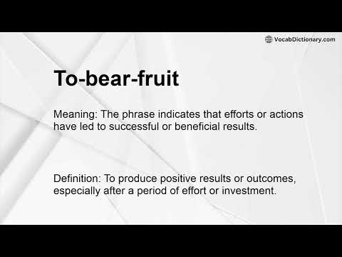 To-bear-fruit Meaning