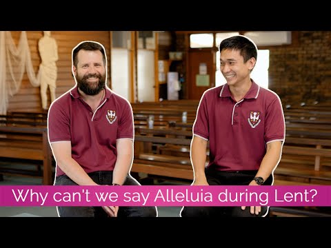 Why can't we say the 'A word' (Alleluia) during Lent?