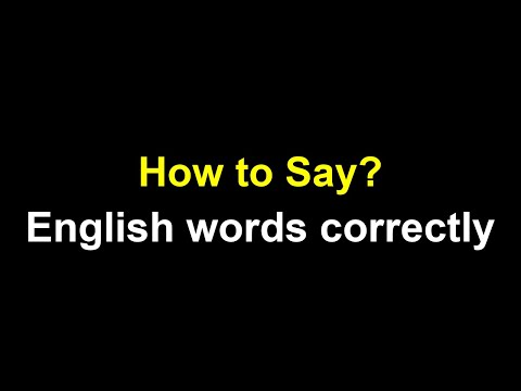 How to Pronounce English words correctly – Correct Pronunciation
