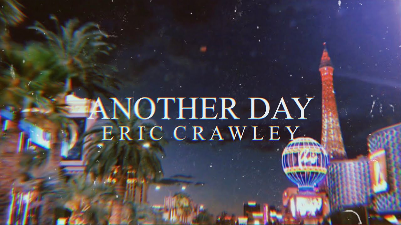 Eric Crawley - Another Day (Official Video)