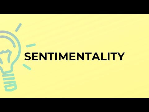 What is the meaning of the word SENTIMENTALITY?