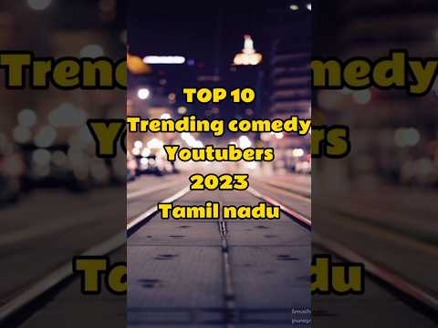 #top10 trending comedy youtubers 2023 tamil nadu #toptrending #top10