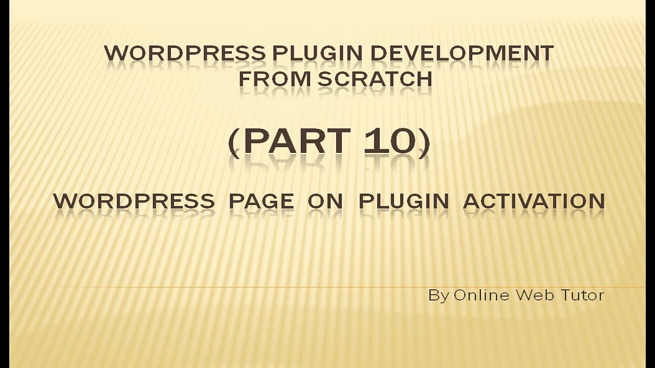 Wordpress Plugin Development tutorial from scratch (Part 10) Wordpress Page on plugin activation