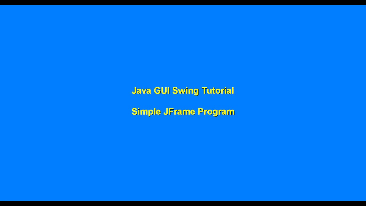 Java GUI Swing Tutorial - Simple JFrame