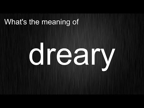 What's the meaning of "dreary", How to pronounce dreary?