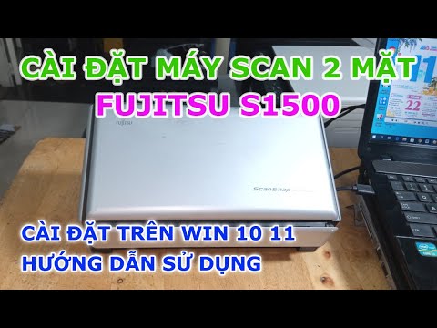 Hướng dẫn cài máy scan Fujitsu Scansnap S1500, windows 10 11