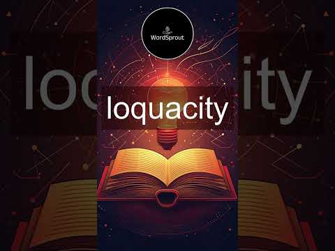 Learn the Word 'Loquacity' - Vocabulary Expansion