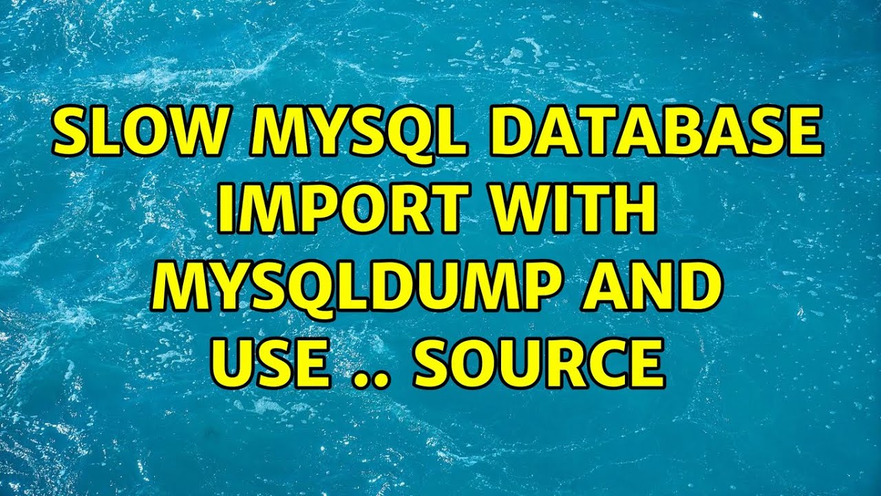 Slow MySQL Database Import with mysqldump and USE .. SOURCE (2 Solutions!!)