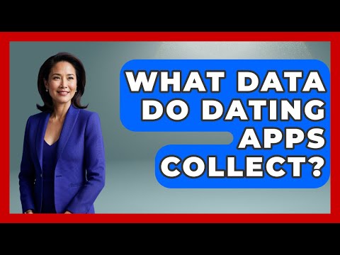 What Data Do Dating Apps Collect? | Your Online Dating Guru