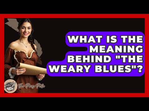 What Is The Meaning Behind "The Weary Blues"? - The Prose Path