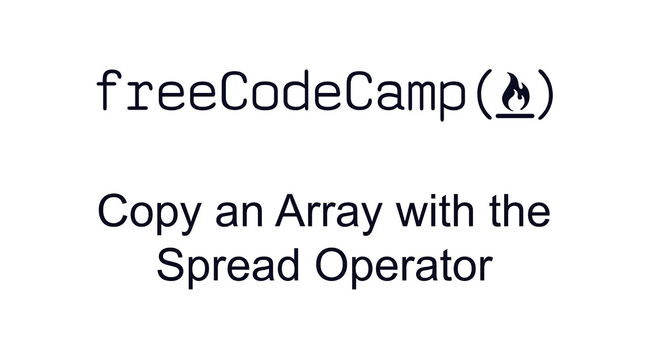 Copy an Array with the Spread Operator - Basic Data Structures - Free Code Camp