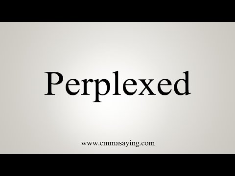 How To Say Perplexed