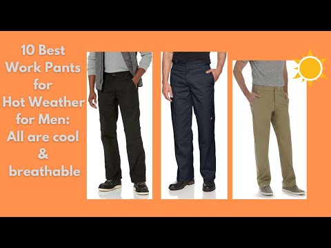 10 Best Work Pants for Hot Weather for Men: All are cool & breathable (2022)