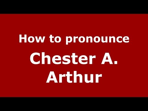 How to pronounce Chester A. Arthur (American English/US) - PronounceNames.com
