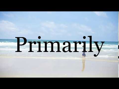 How To Pronounce Primarily🌈🌈🌈🌈🌈🌈Pronunciation Of Primarily