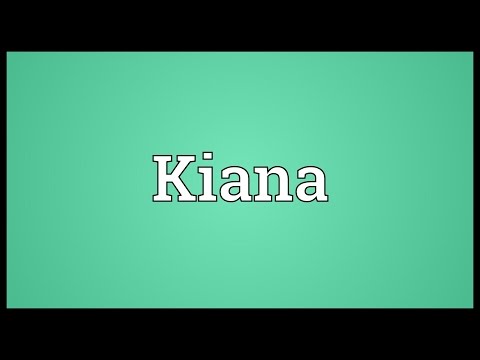 Kiana Meaning