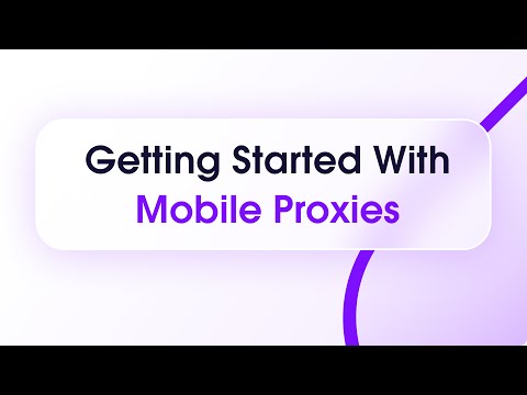 Getting Started With Mobile Proxies