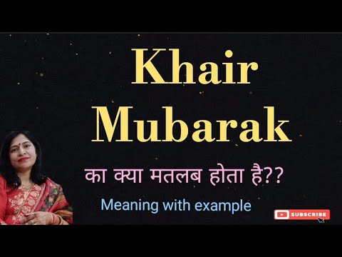Khair Mubarak meaning l meaning of Khair Mubarak l vocabulary