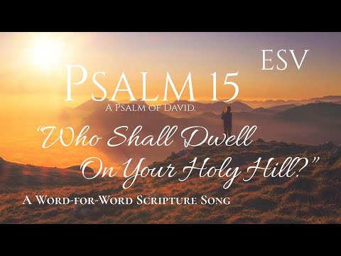 Psalm 15 ESV: A WORD-FOR-WORD Scripture Song