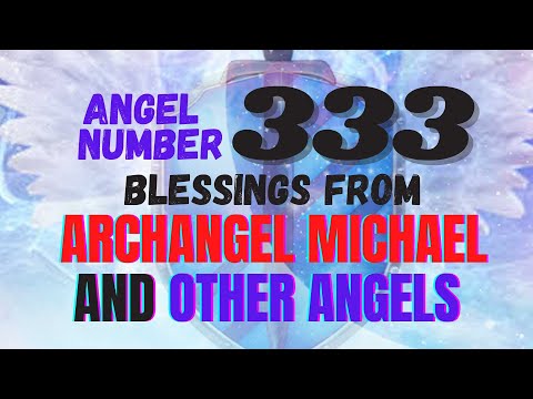 Claim Your Angel Number 333 Blessings From Archangel Michael And Other Angels
