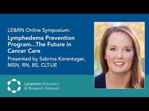 Lymphedema Prevention Program...The Future in Cancer Care - Sabrina Korentager - LE&RN Symposium