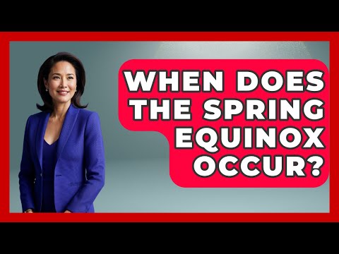 When Does the Spring Equinox Occur? | Exploring Ancient Myths