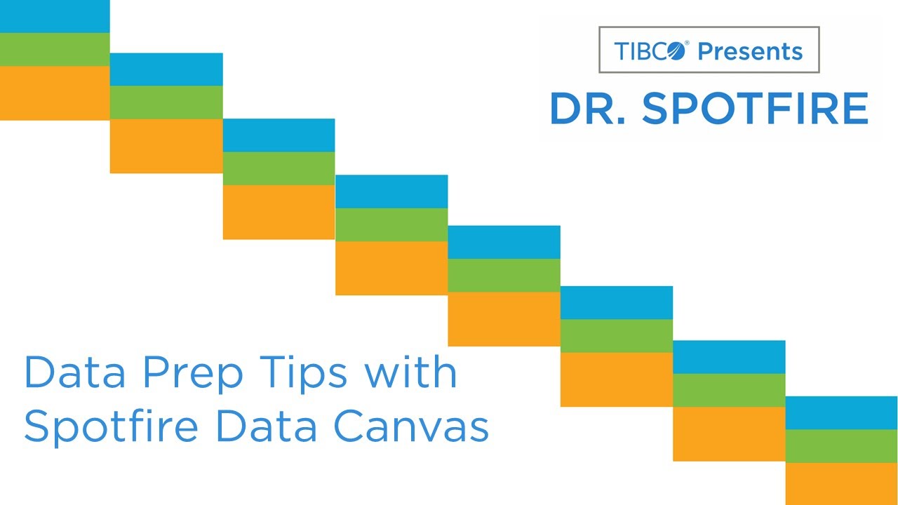 Dr. Spotfire - Data Prep Tips for the Spotfire Data Canvas