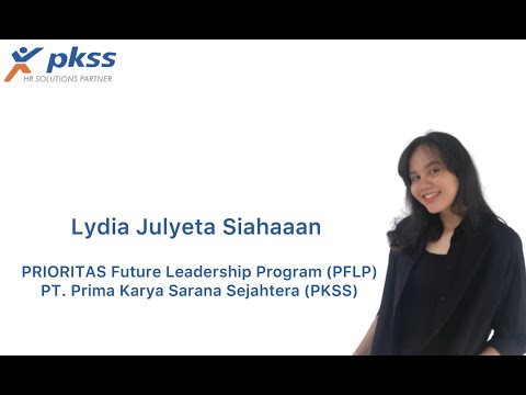 Introduction Video - PKSS PRIORITAS Future Leadership Program (PFLP) - Lydia Julyeta Siahaan