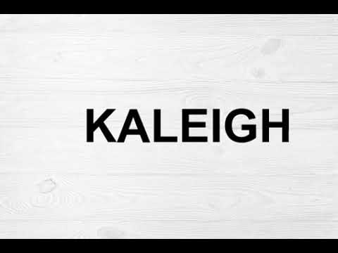 How To Pronounce Kaleigh