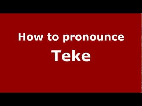 How to Pronounce Teke - PronounceNames.com