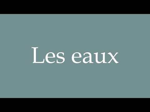 How to Pronounce ''Les eaux'' (Waters) Correctly in French