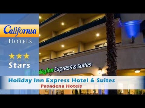 Holiday Inn Express Hotel & Suites Pasadena-Colorado Boulevard, Pasadena Hotels - California