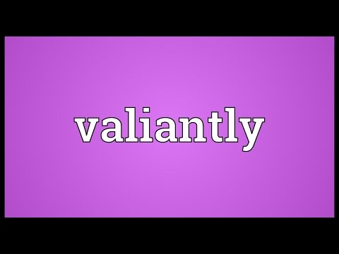 Valiantly Meaning