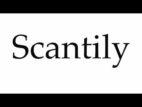 How to Pronounce Scantily