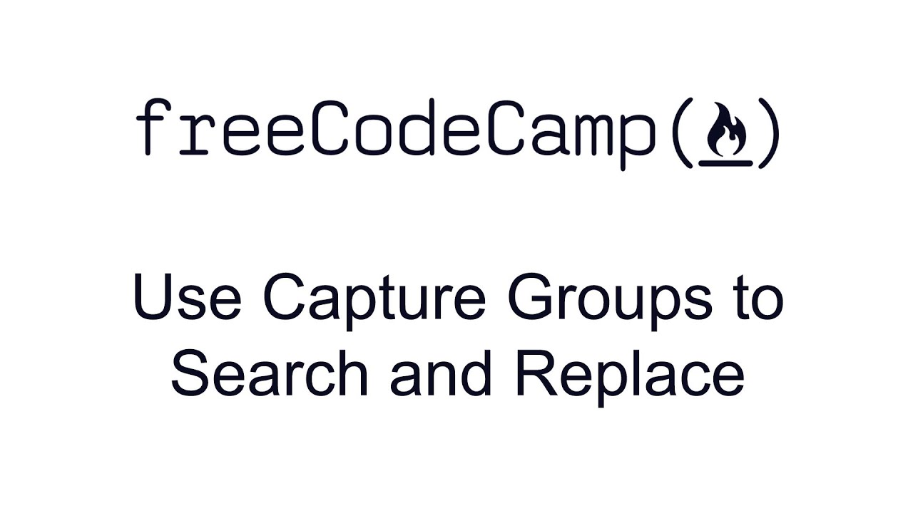 Regular Expressions - Use Capture Groups to Search and Replace - Free Code Camp