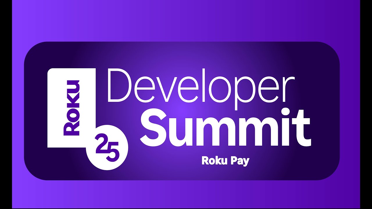 Roku 2025 Developer Summit: Roku Pay